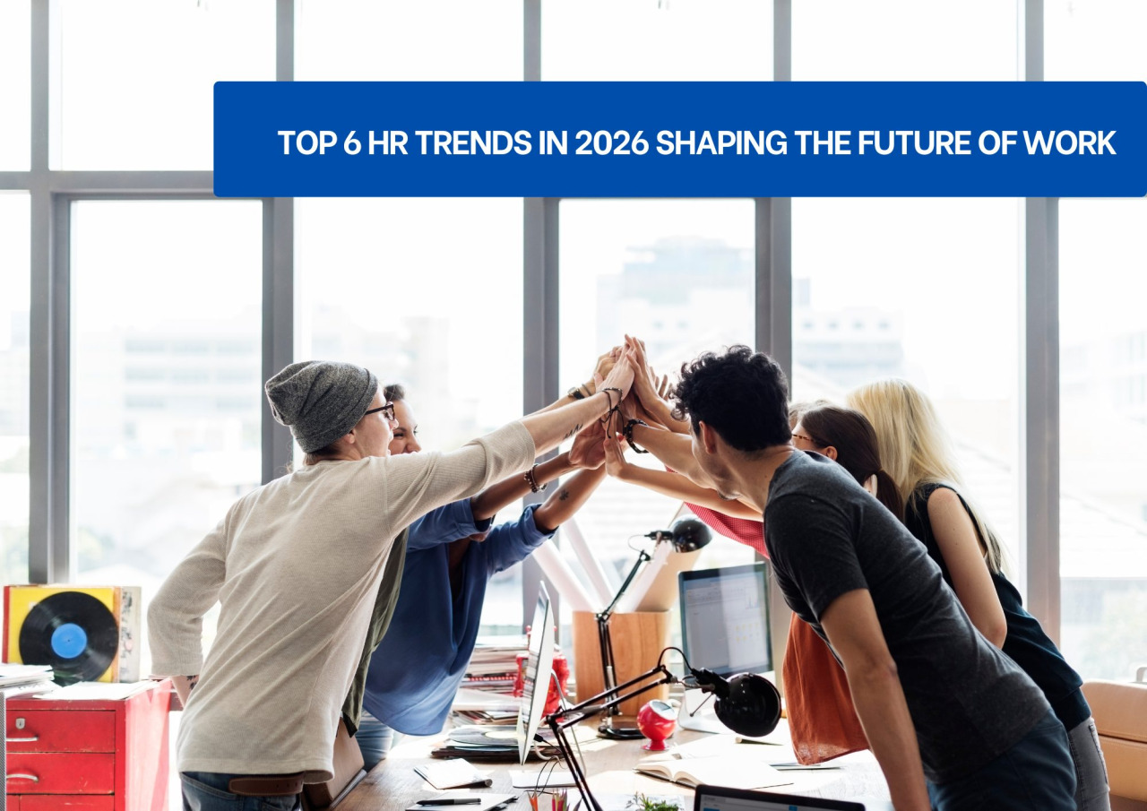 Top 6 HR Trends in 2026 Shaping the Future of Work (Update)