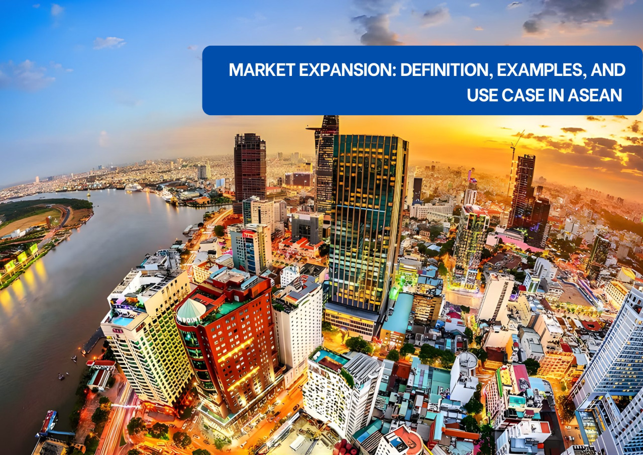 Market Expansion: Definition, Examples, and Use Case in ASEAN